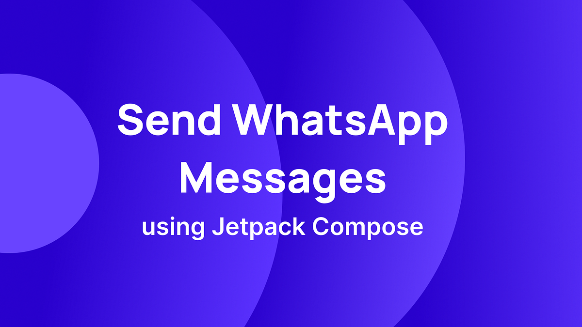 Send WhatsApp Messages to Mobile Numbers in Android Studio using Jetpack Compose | by Developer ...