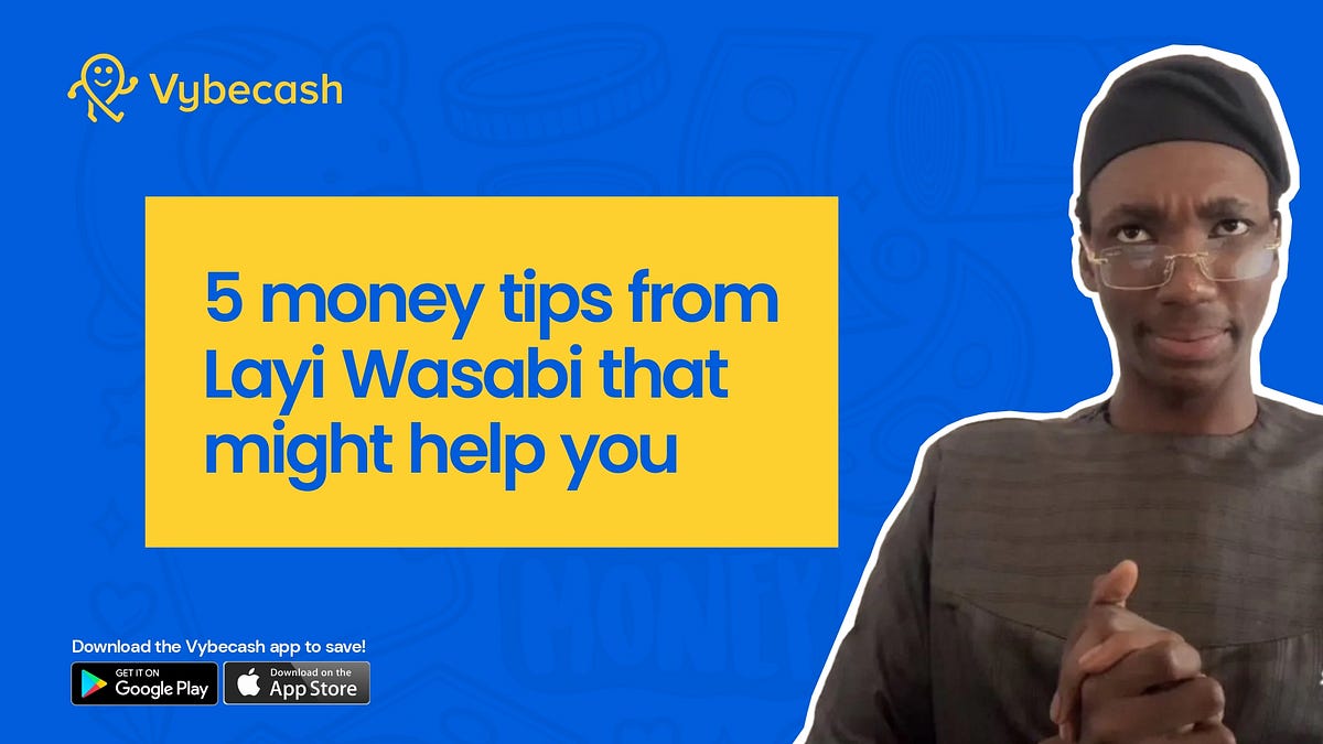 5 Money Tips From Layi Wasabi That Might Help You. | by Vybecash | Nov ...
