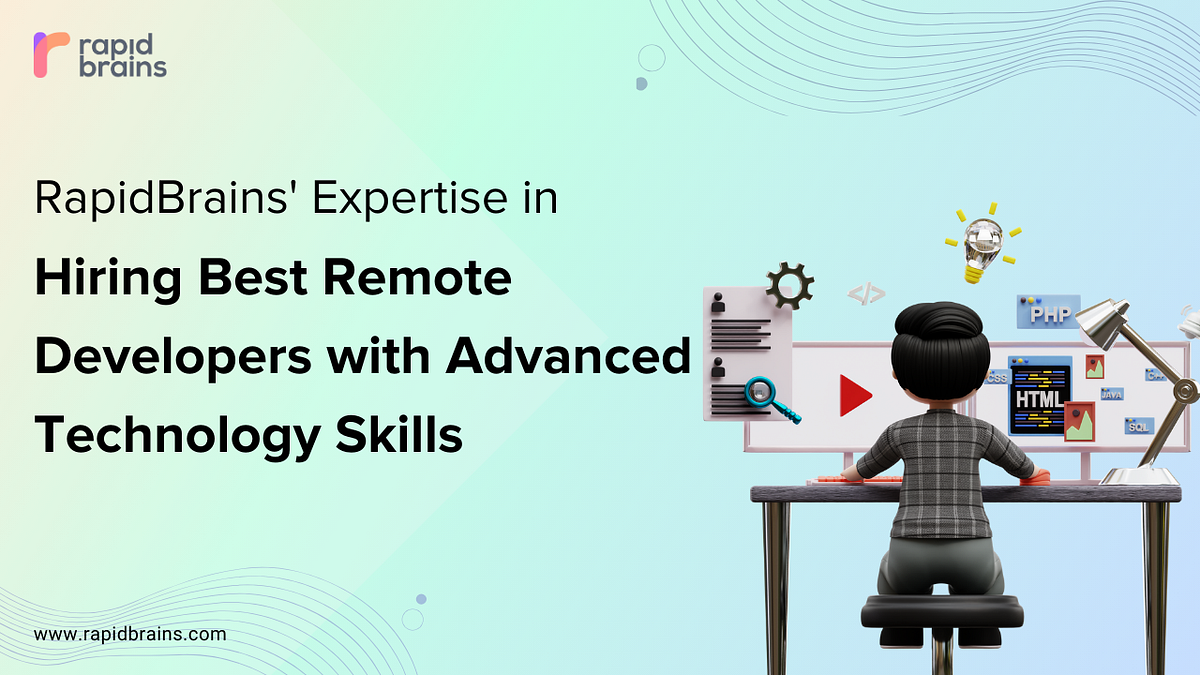 RapidBrains’ Expertise in Hiring Best Remote Developers with Advanced Technology Skills | by ...