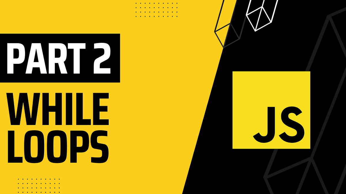 While loops in javascript | FAUN.dev — Developer Community 🐾