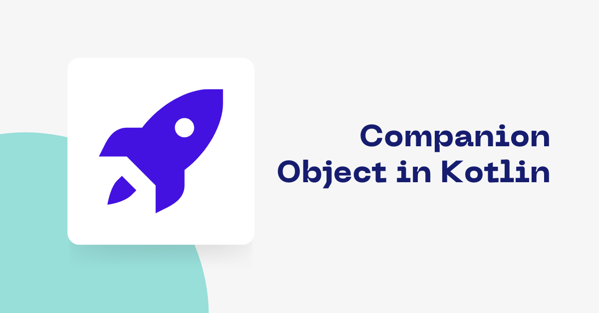 Companion Object in Kotlin - Explained with Examples | by Kishore Tanwar | Medium