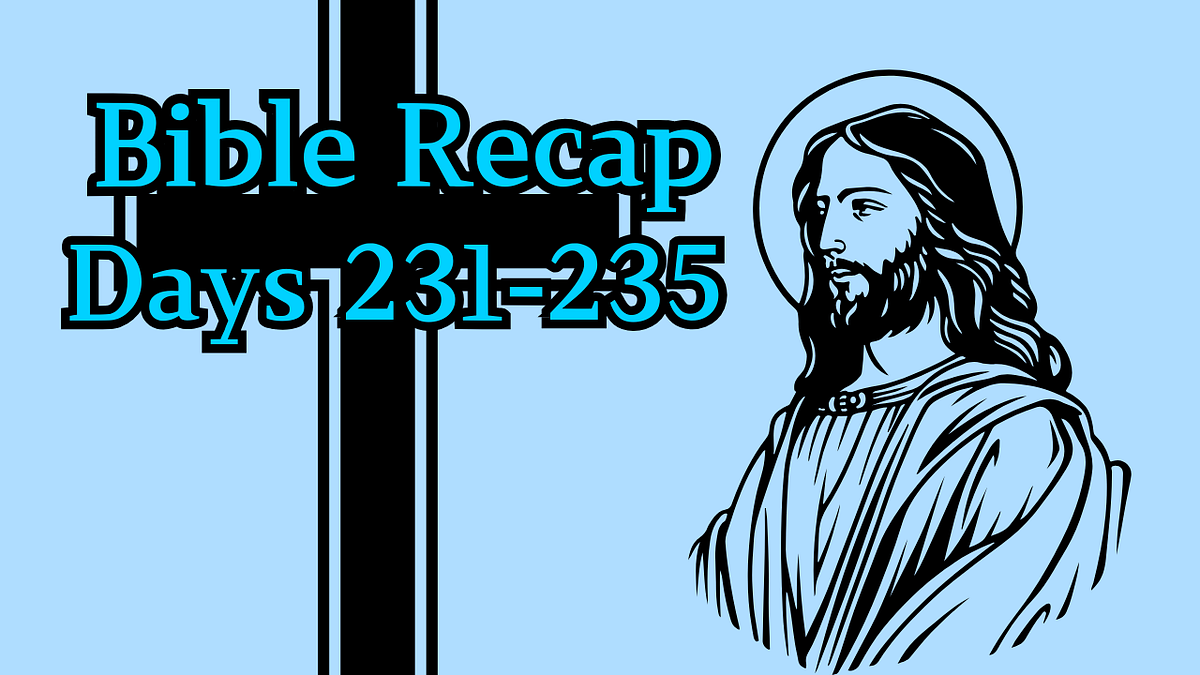 Bible Recap Notes: Days 231-235. What is this? Here is an explanation ...