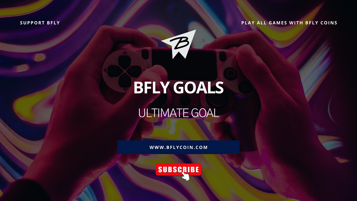 BFLY Goals. Ultimate Goal | by BFLYCOIN | Medium