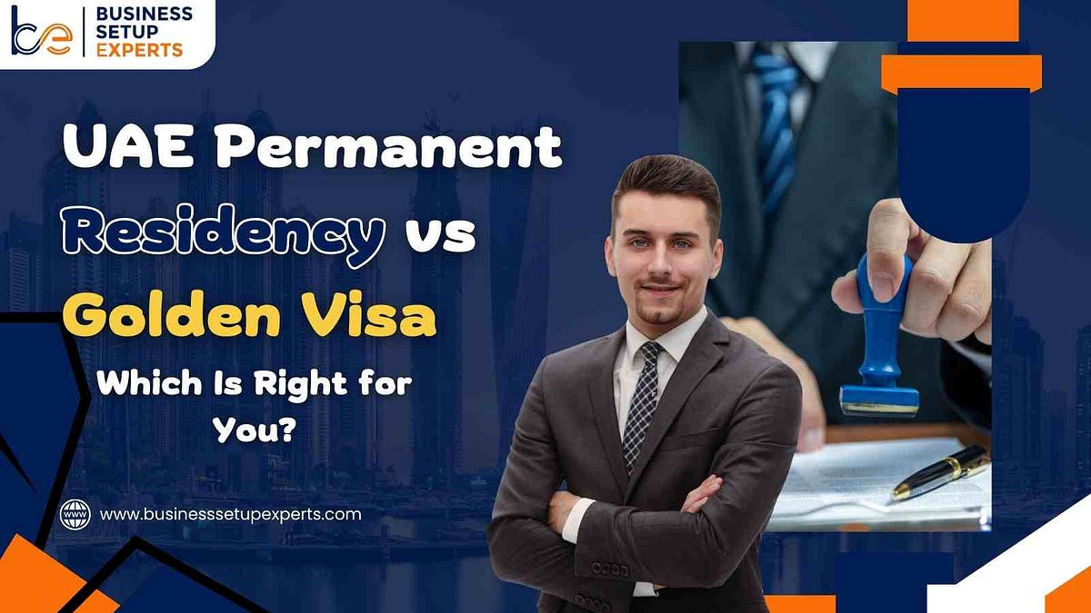 UAE Permanent Residency vs Golden Visa: Which Is Right for You? | by ...