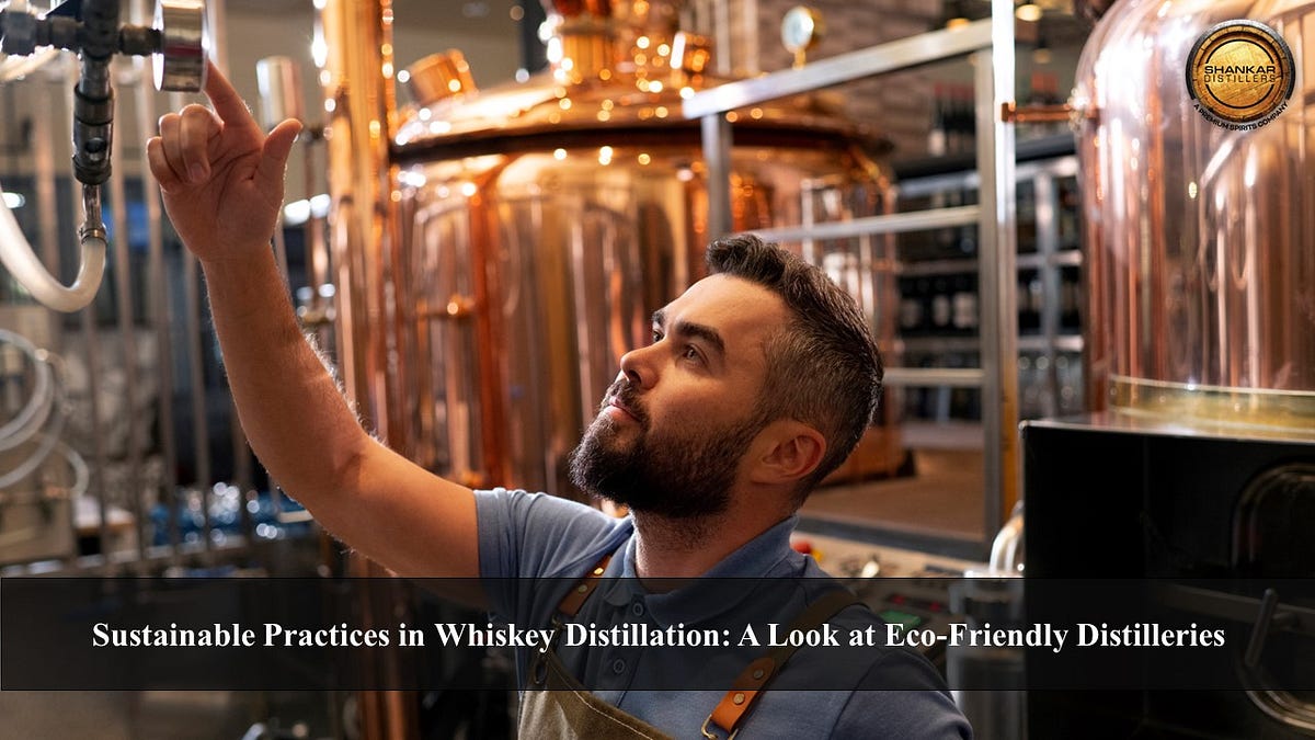 Sustainable Practices in Whiskey Distillation: A Look at Eco-Friendly ...