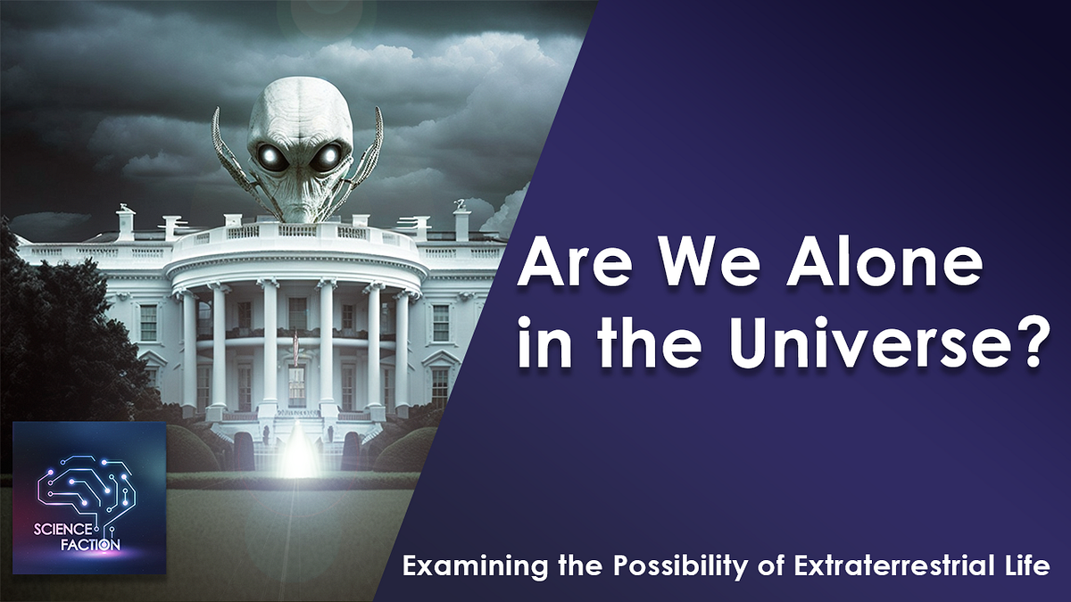 Are We Alone in the Universe? Examining the Possibility of ...