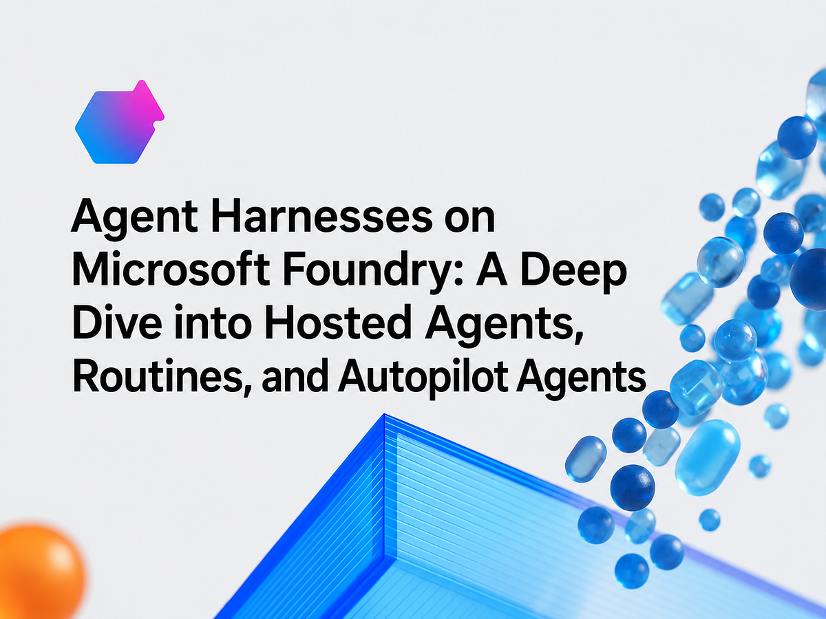 Agent Harnesses on Microsoft Foundry: A Deep Dive into Hosted Agents ...