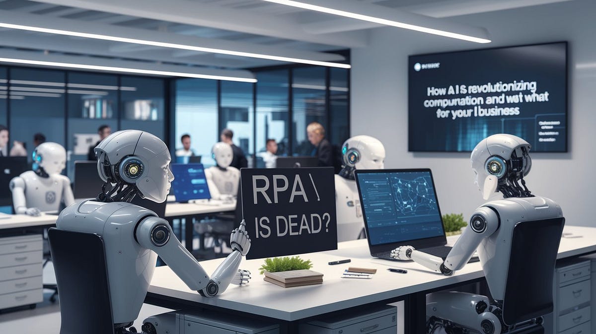 RPA is DEAD?. The Dawn of a New Era? | by Julio Pessan | Medium