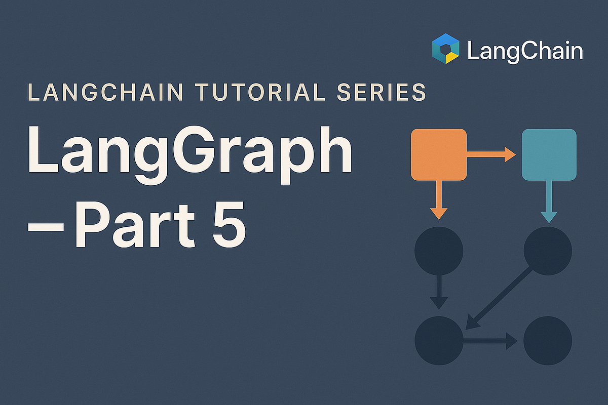 LangChain Tutorial Series: Understanding LangGraph — Part 5 | by @pramodchandrayan | Artificial ...