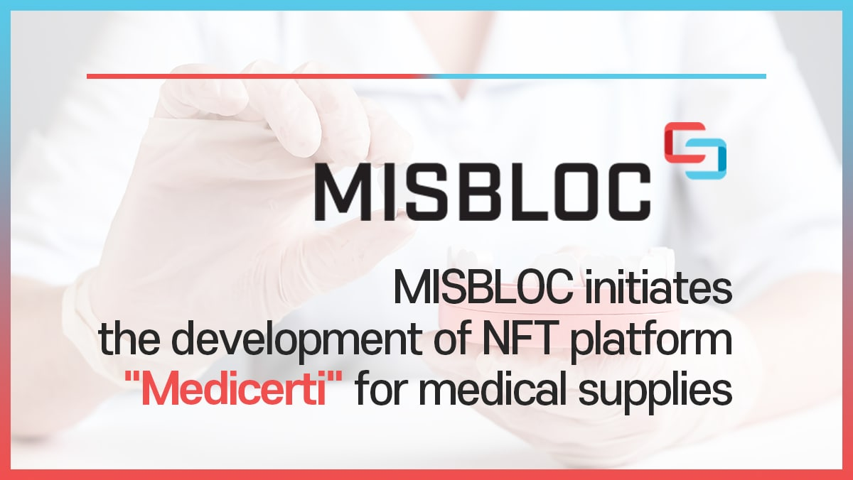 Misbloc initiates the development of NFT platform “Medicerti” for ...