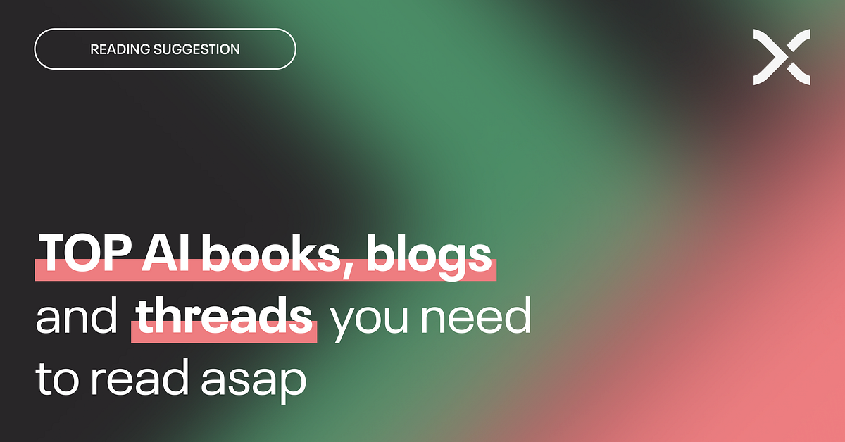 TOP AI books, blogs and threads you need to read asap | by TEXTA | TEXTA