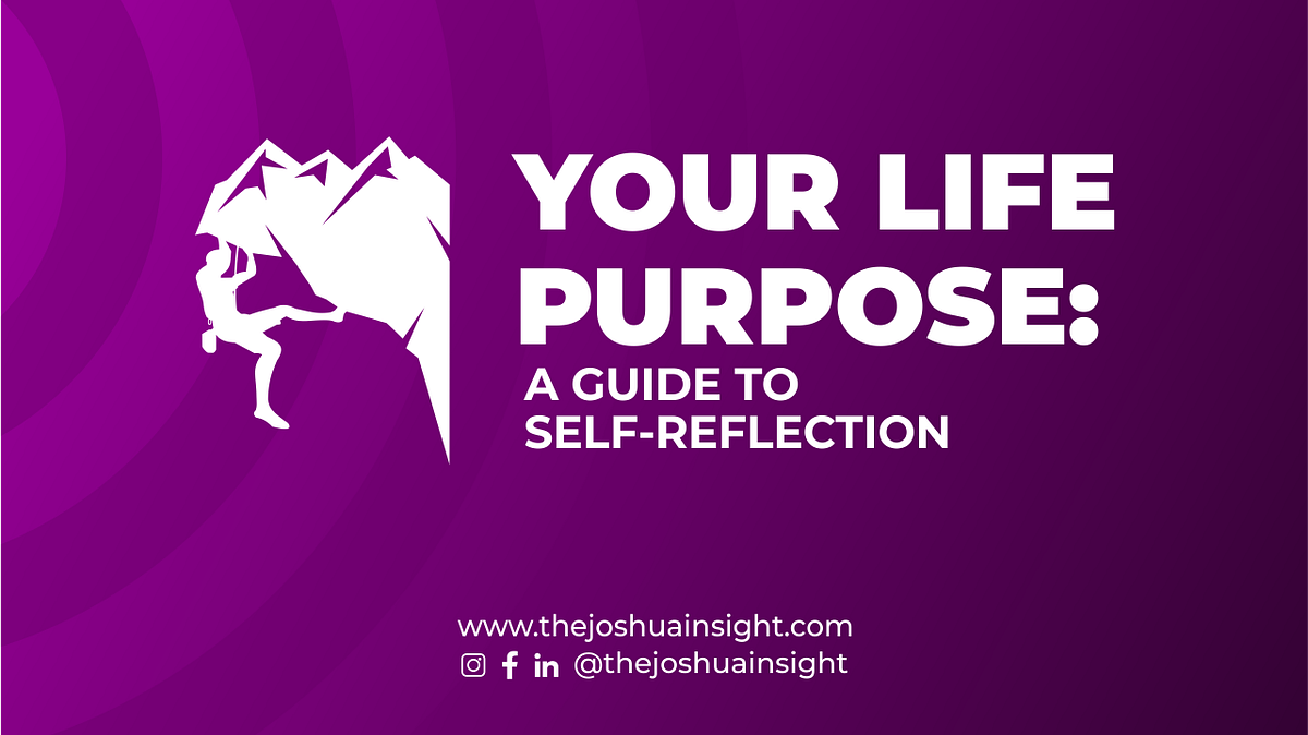 Discovering Your Life Purpose: A Guide to Self-Reflection - The Joshua ...