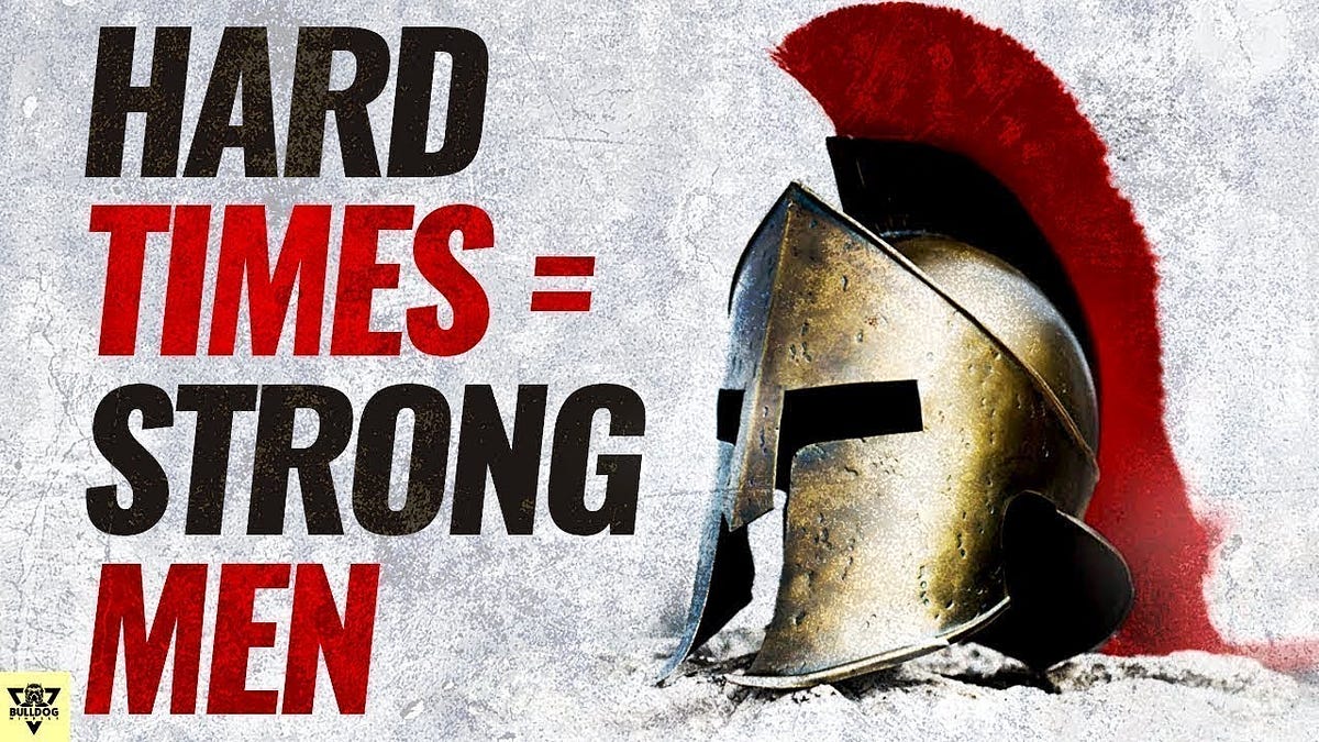 “The Eternal Cycle: How Tough Times Forge Strong Men” | by ...