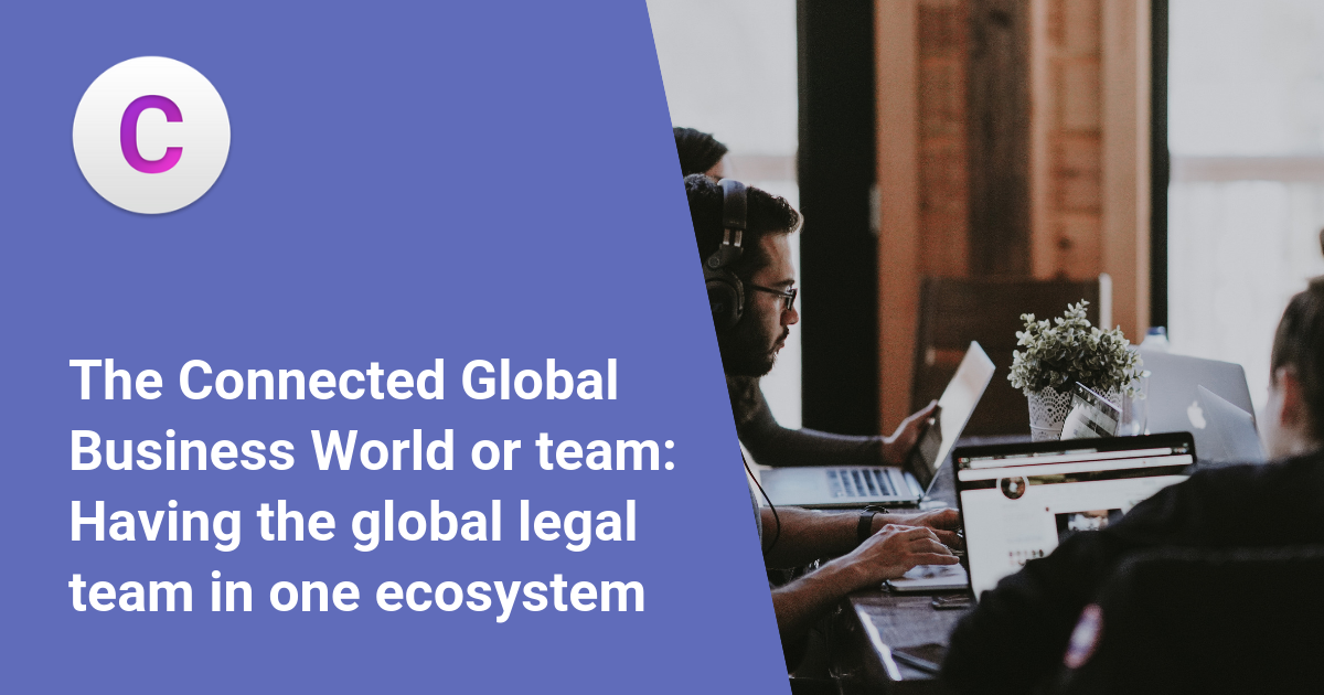 The Connected Global Business World or team: Having the global legal ...