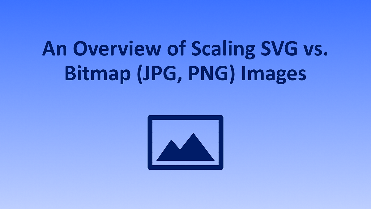 An Overview of Scaling SVG vs. Bitmap (JPG, PNG) Images | by Anthony Fung | Level Up Coding