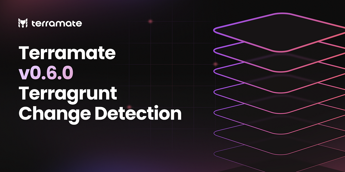 Introducing Terramate v0.6.0 — Terragrunt Change Detection | by Annu Singh | Terramate Blog | Medium