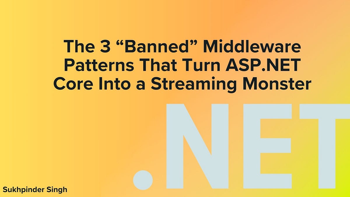 The 3 “Banned” Middleware Patterns That Turn ASP.NET Core Into a ...