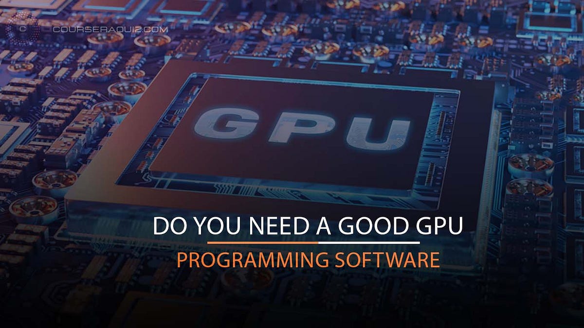 Do You Nееd the Best Learn GPU for Programming? | by Courseraquiz | Medium