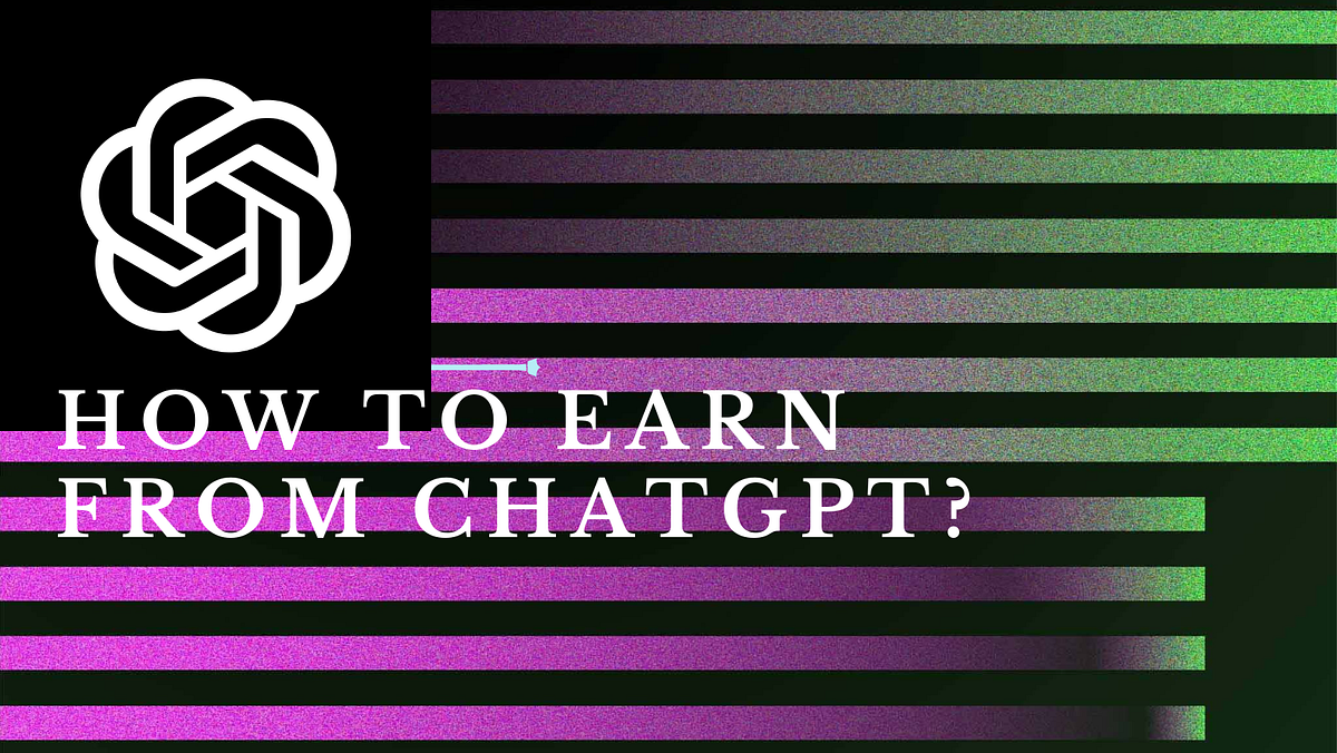 How To Earn From OpenAI ChatGPT?. As an AI-powered language model… | by ...
