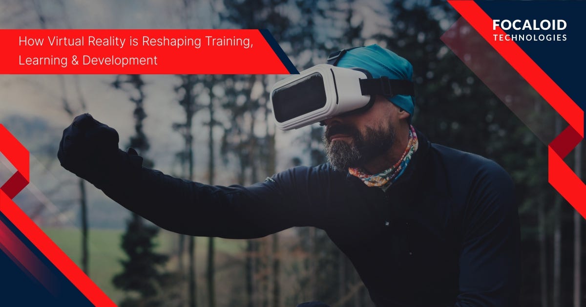 Virtual Reality — Reshaping Training, Learning & Development | by ...