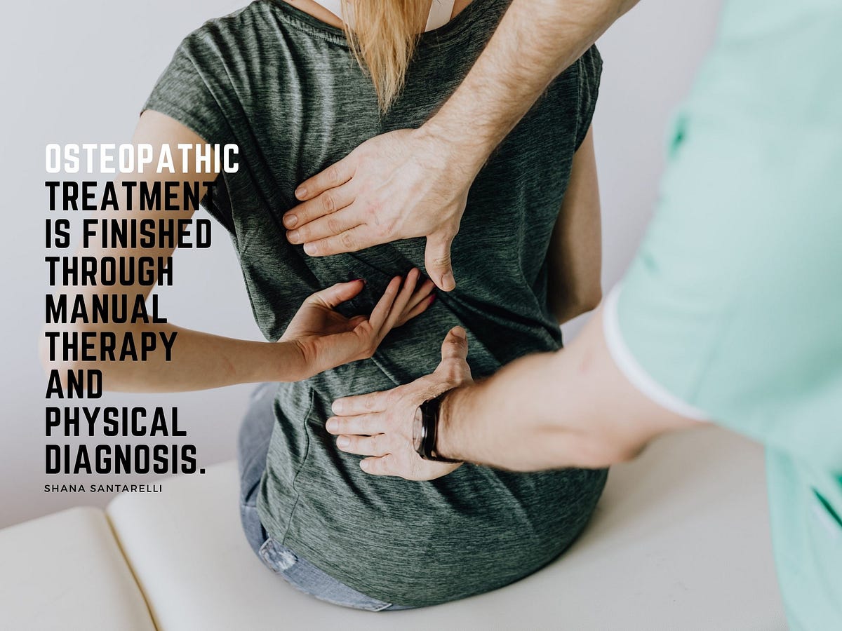 Benefits Of Consulting An Osteopathic Medicine Doctor. | by Shana ...