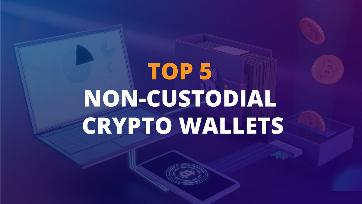 Top 5 Non-Custodial Crypto Wallets with Tokens + Bonus Picks in 2025 ...