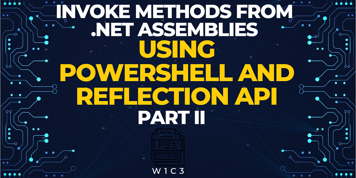 Invoke methods from .NET Assemblies using Powershell and Reflection API ...