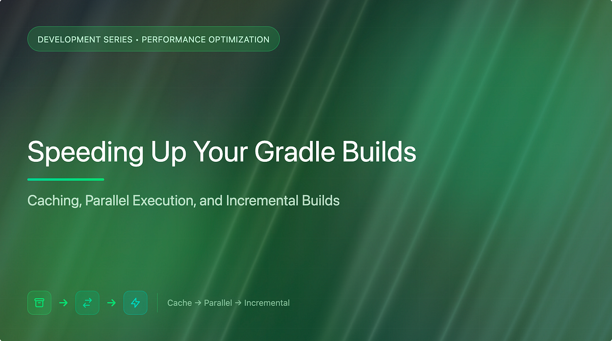 Speeding Up Your Gradle Builds: Caching, Parallel Execution, and Incremental Builds | by ...