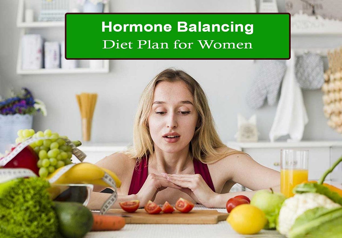 Best Hormone Balancing Diet Plan For Women Achieve Optimal Health Naturally By Amit Kumar