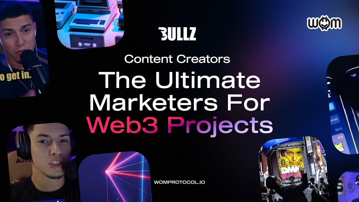 Content Creators: The Ultimate Marketers for Web3 Projects | by WOM Protocol | WOM Protocol | Medium