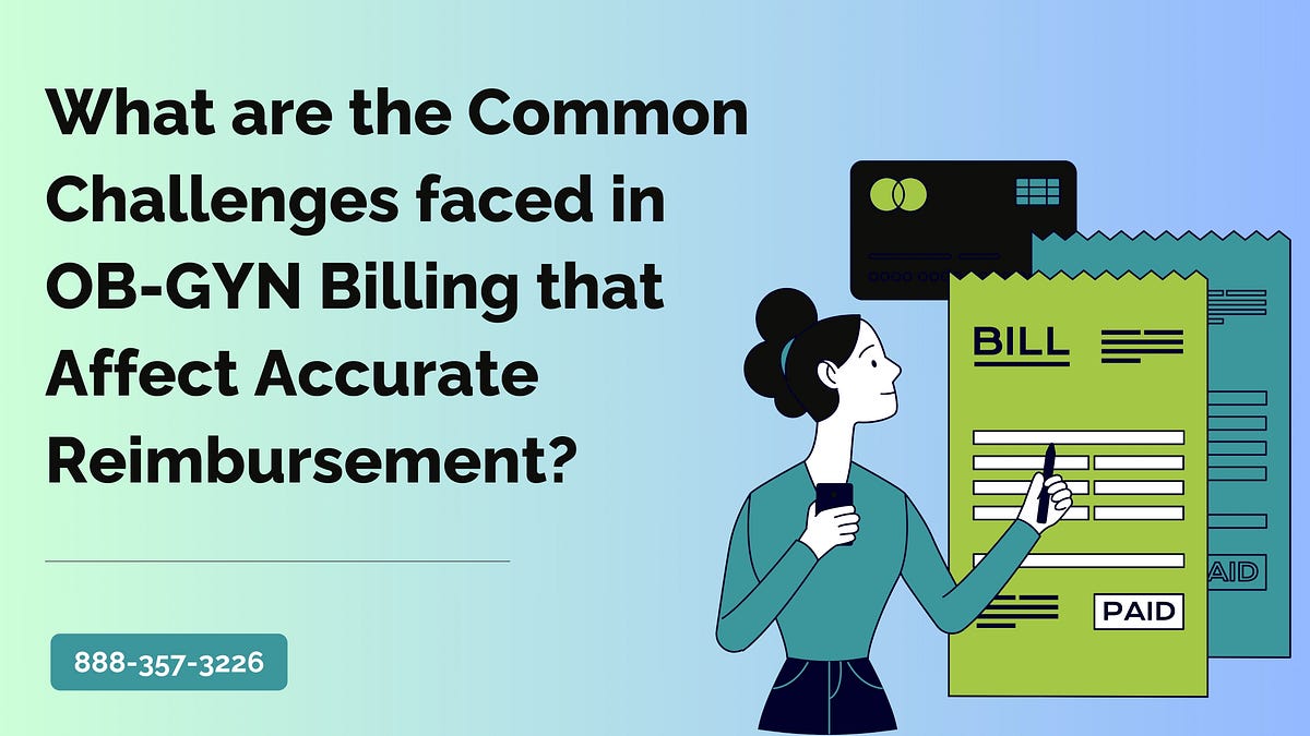 What are the Common Challenges faced in OB-GYN Billing that Affect Accurate Reimbursement? | by ...