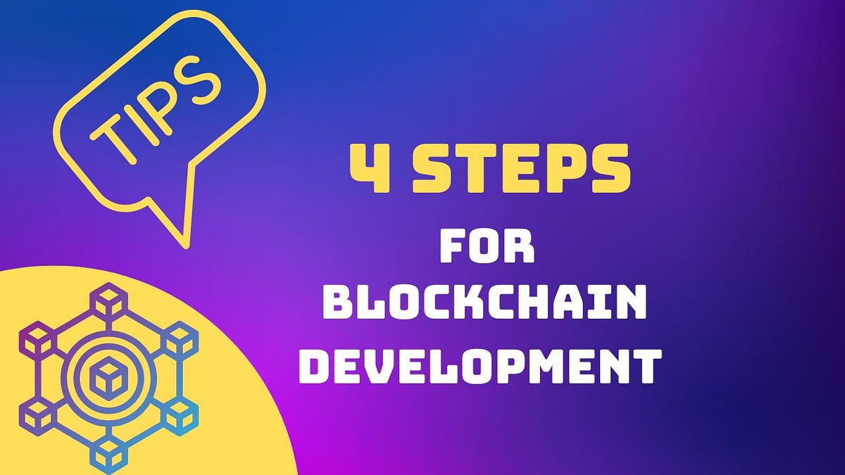 4 Steps to a Successful Blockchain Development | by Shaniyaanand | Medium