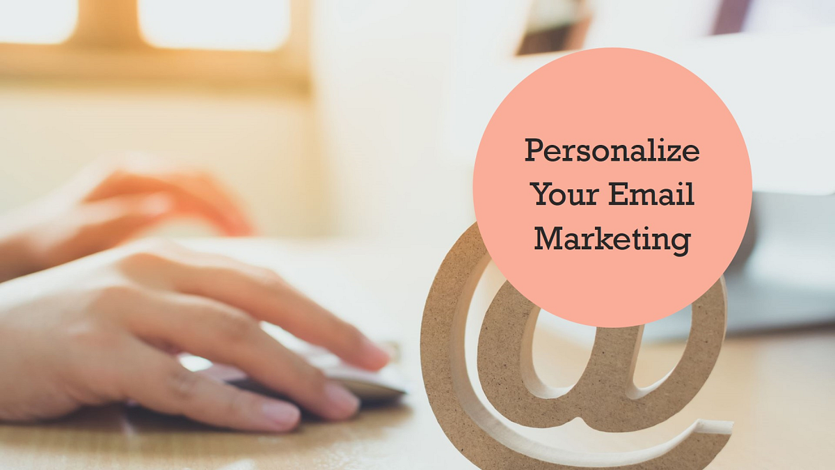 The Power of Personalization in Email Marketing: How Tailored Messages ...