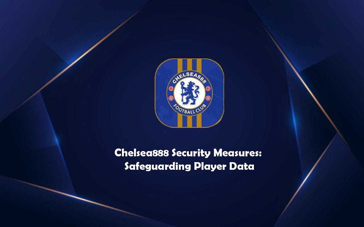 Chelsea888 Security Measures: Safeguarding Player Data | by Chelsea888 ...