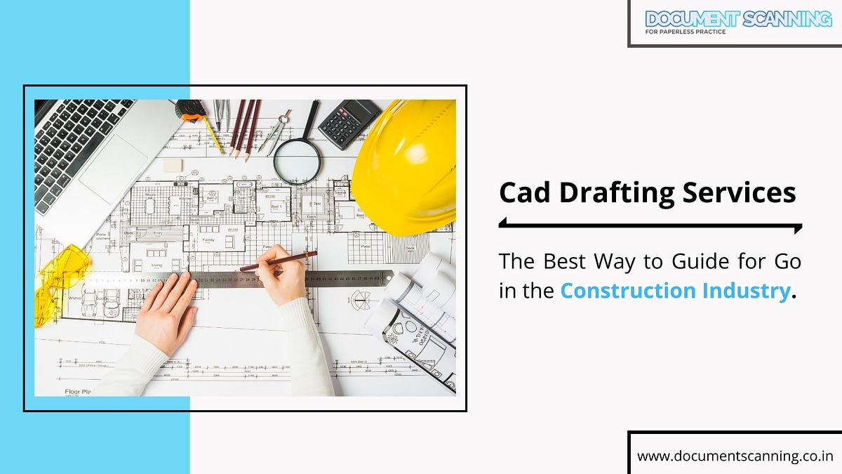 Cad Drafting Services: The Best Way to Guide for Go in the Construction ...