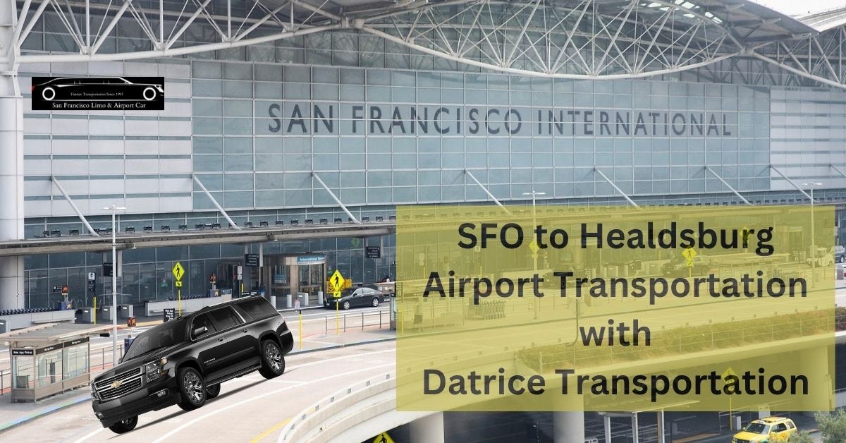SFO to Healdsburg Airport Transportation | by SFO Limo Service | Medium