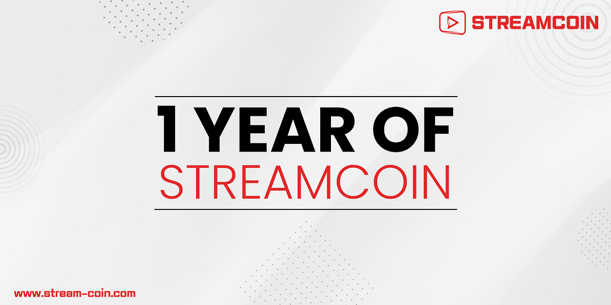 Celebrating StreamCoin’s 1st Anniversary: What a Year! | by StreamCoin ...