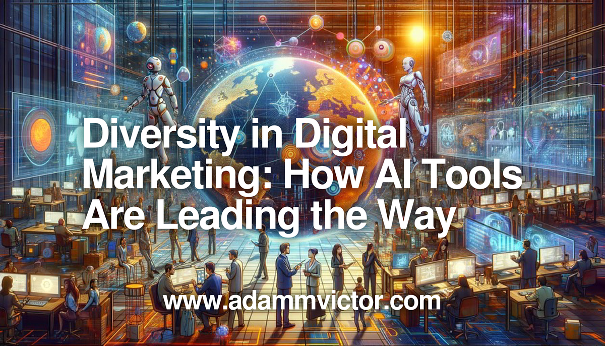 Diversity in Digital Marketing: How AI Tools Are Leading the Way | by ...