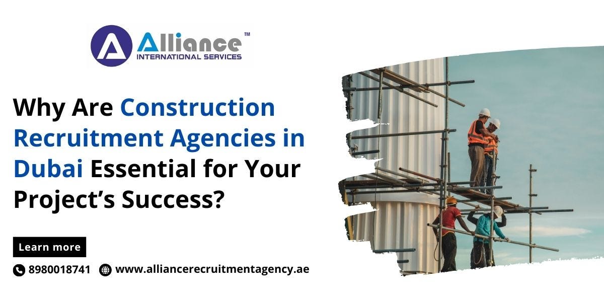 Why Are Construction Recruitment Agencies in Dubai Essential for Your ...