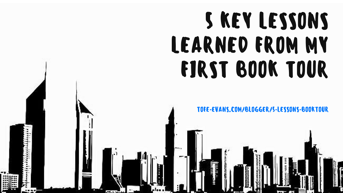 5 KEY LESSONS I LEARNED FROM MY FIRST BOOK TOUR. | by Tofe Evans | Medium