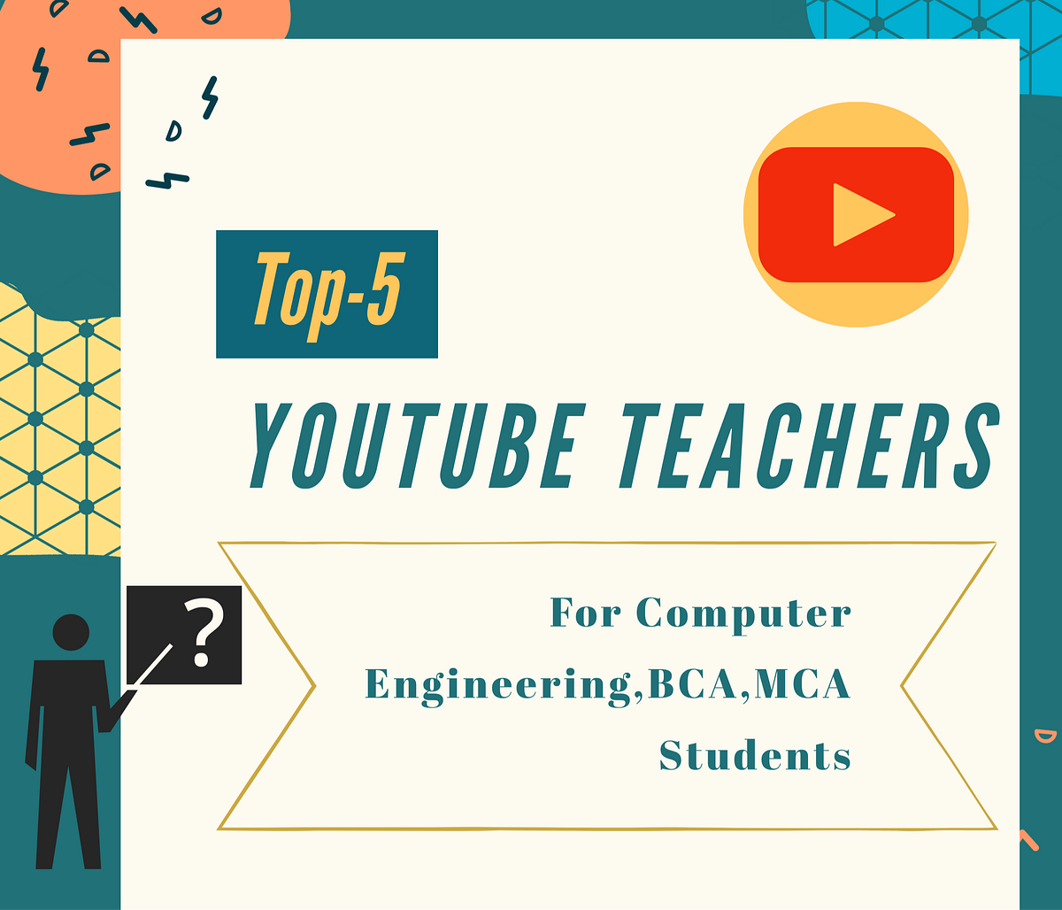 Top 5 Youtube Teachers for Computer Engineering Students | by Manthan ...
