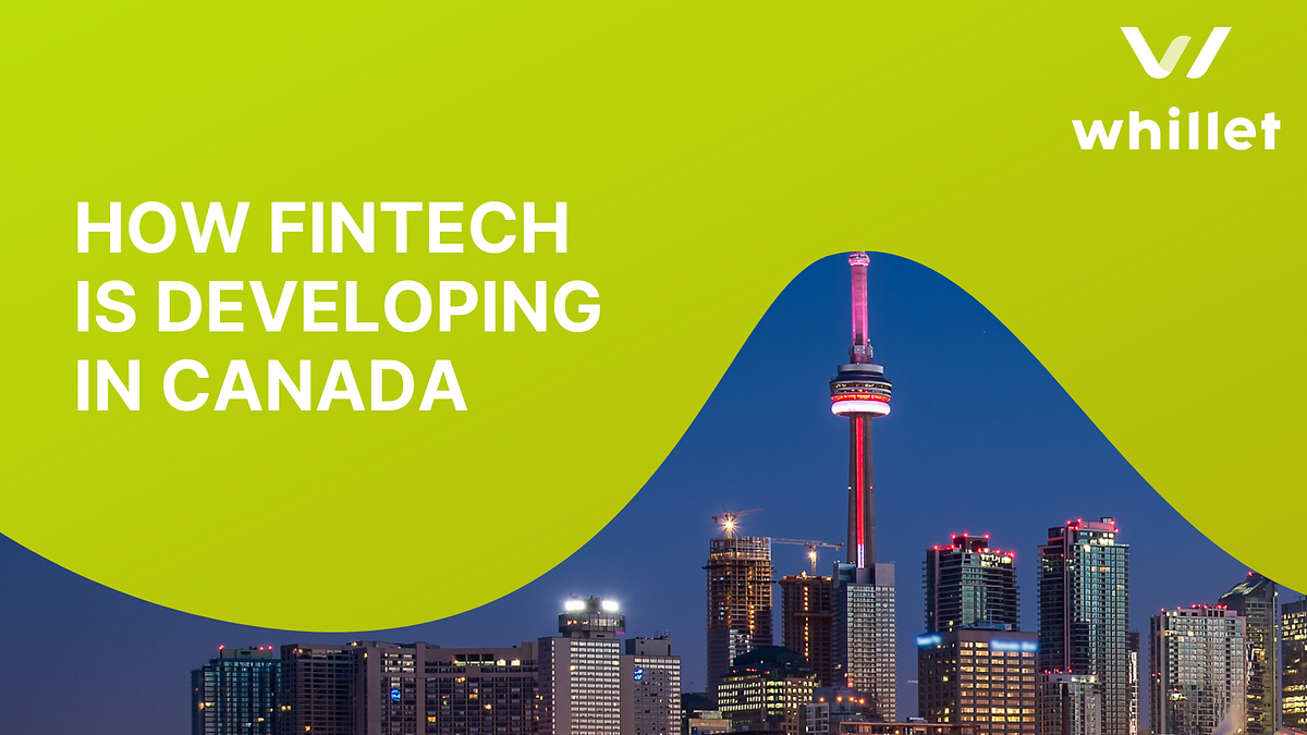 How fintech is developing in Canada | by Whillet | Medium