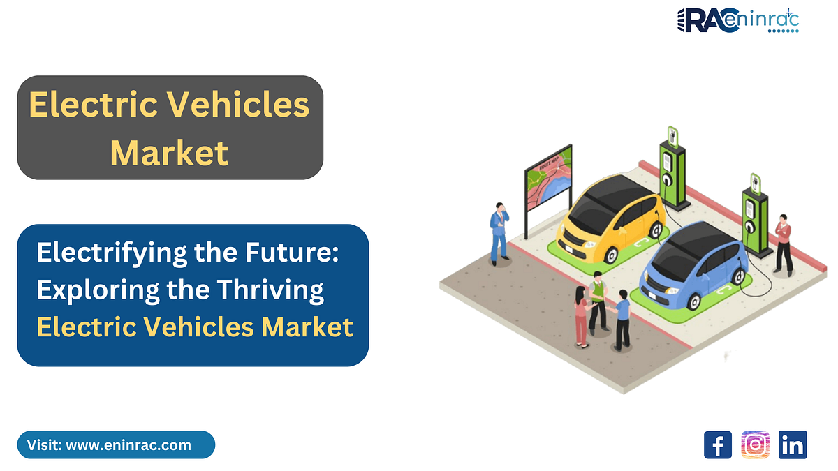 Electrifying the Future: Exploring the Thriving Electric Vehicles ...