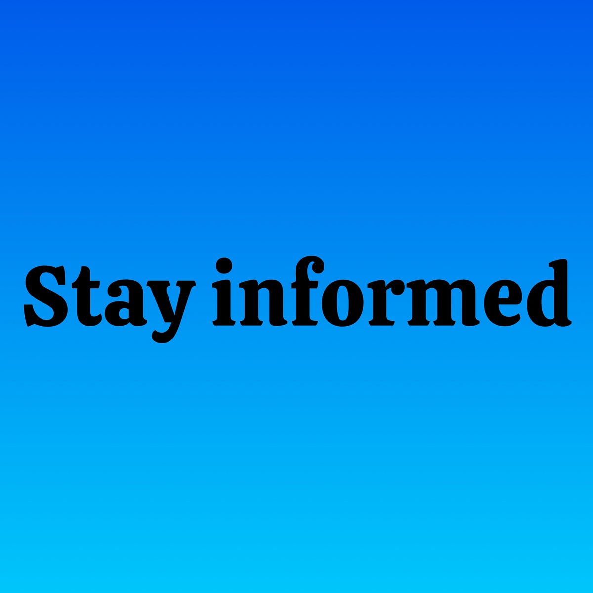“Stay informed”. : Knowledge of current events can… | by Donkodech ...