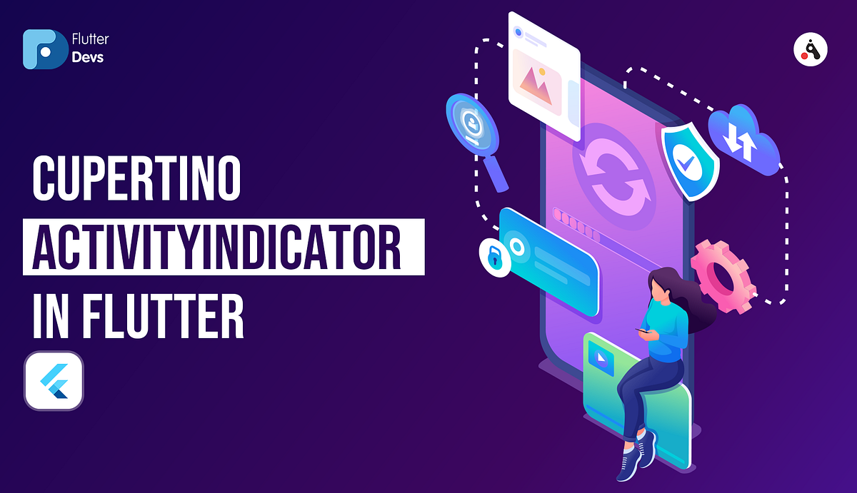 CupertinoActivityIndicator In Flutter | by Mohit Joshi | FlutterDevs