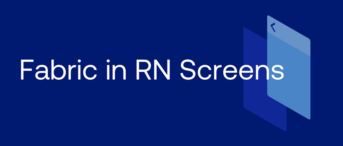 Introducing Fabric to react-native-screens | by Jakub Tkacz | Software ...