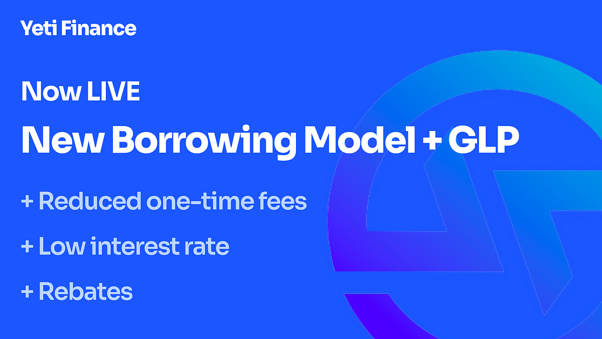 Product Launch: New Borrowing Model + GLP as collateral | by Yeti ...