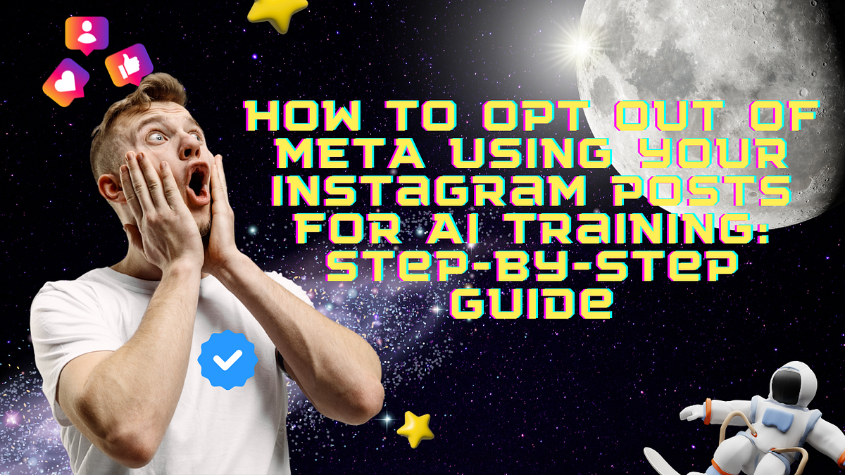 How to Opt Out of META Using Your Instagram Posts for AI Training: Step-by-Step Guide | by Jacob ...