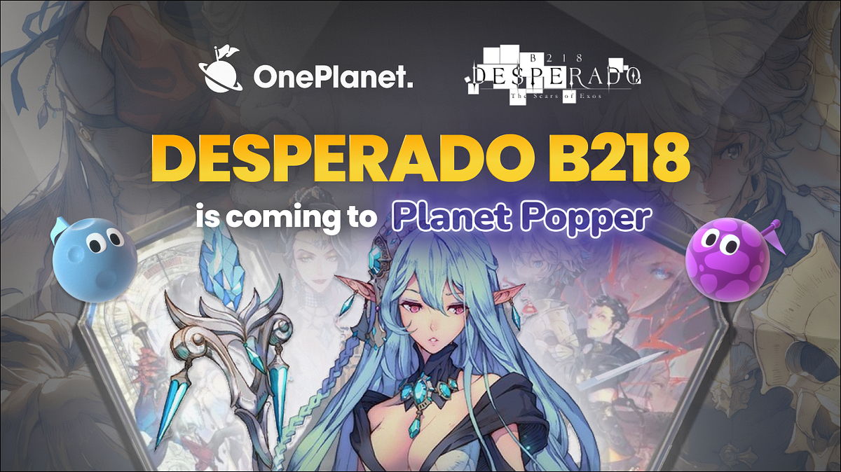 Desperado B218 x Planet Popper. Desperado B218 is the latest game to ...