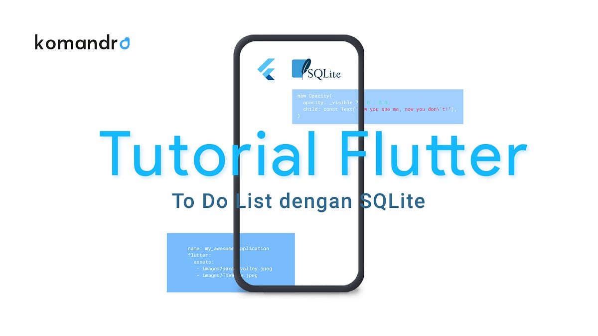 Tutorial Flutter — To Do List dengan SQLite | by Jeremia Manogi Mario | Komunitas Android CCIT ...